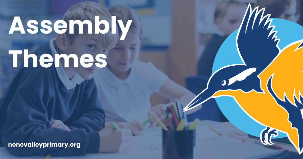 Assembly Themes | Nene Valley Primary School